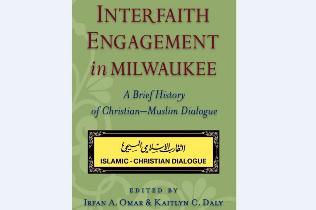 Book on Muslim-Christian Dialogues Reveals Milwaukee’s Central Role ...